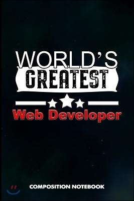 World's Greatest Web Developer: Composition Notebook, Birthday Journal ...