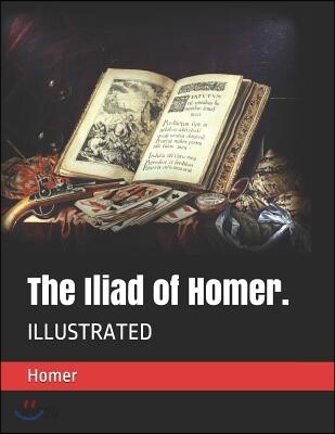 The Iliad of Homer.: Illustrated - 예스24
