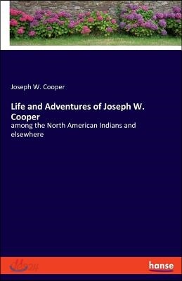 Life and Adventures of Joseph W. Cooper - 예스24
