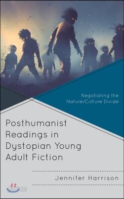 Posthumanist Readings in Dystopian Young Adult Fiction - 예스24