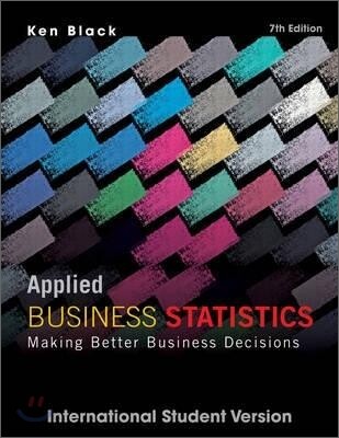 Applied Business Statistics: Making Better Business Decisions, 7/E (IE ...