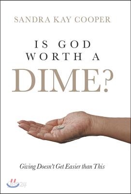 Is God Worth a Dime?: Giving Doesn't Get Easier Than This - 예스24