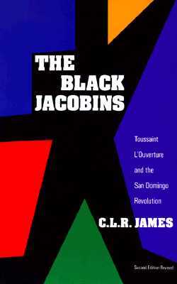The Black Jacobins: Toussaint l'Ouverture and the San Domingo Revolution - 예스24