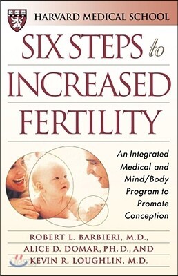 Six Steps to Increased Fertility: An Integrated Medical and Mind/Body Program to Promote ...