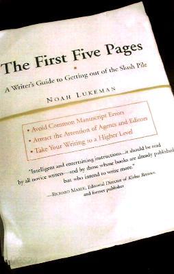 The First Five Pages: A Writer's Guide to Staying Out of the Rejection ...