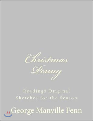 Christmas Penny: Readings Original Sketches for the Season - 예스24