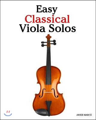 Easy Classical Viola Solos: Featuring music of Bach, Mozart, Beethoven ...