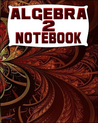 Algebra 2 Notebook: 123 Pages, Blank Journal - Notebook to Write In ...