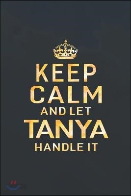 Keep Calm and Let Tanya Handle It: First Name Funny Sayings ...