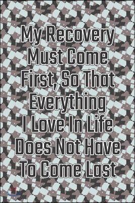My Recovery Must Come First, So That Everything I Love in Life Does Not ...