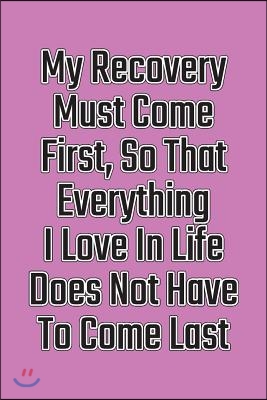 My Recovery Must Come First, So That Everything I Love in Life Does Not ...