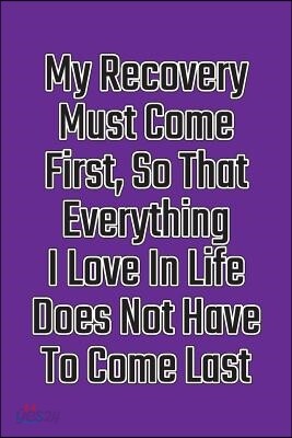 My Recovery Must Come First, So That Everything I Love in Life Does Not ...