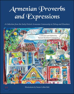 Armenian Proverbs and Expressions: A Collection from the Early Detroit ...