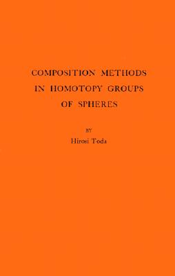Composition Methods in Homotopy Groups of Spheres. (Am-49), Volume 49 ...