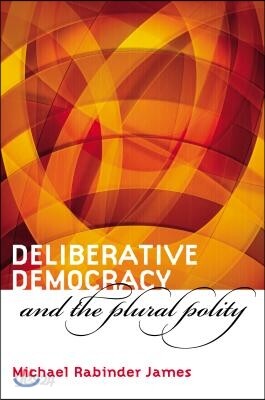 Deliberative Democracy and the Plural Polity - 예스24
