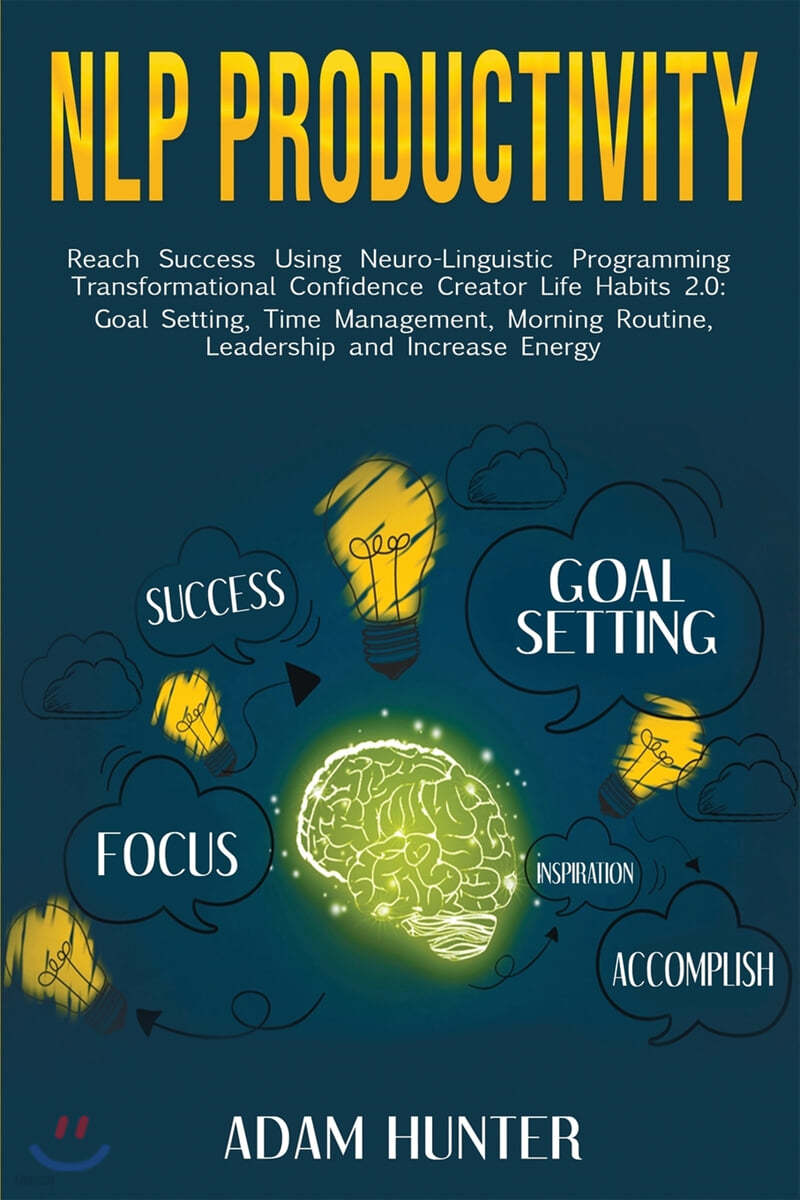 NLP Productivity: Reach Success Using Neuro-Linguistic Programming ...