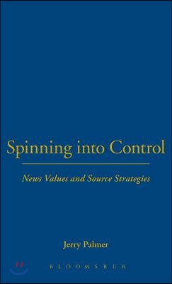 Spinning Into Control: News Values and Source Strategies - 예스24