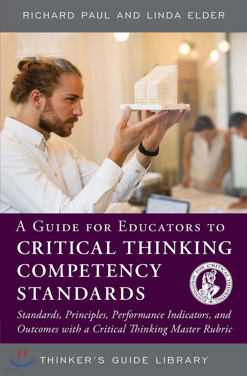 A Guide for Educators to Critical Thinking Competency Standards: Standards, Principles ...