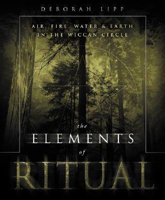 The Elements of Ritual: Air, Fire, Water & Earth in the Wiccan Circle ...
