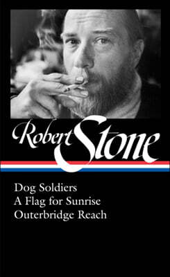 Robert Stone: Dog Soldiers, a Flag for Sunrise, Outerbridge Reach (Loa ...