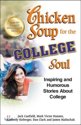 Chicken Soup for the College Soul: Inspiring and Humorous Stories about ...