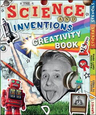 The Science and Inventions Creativity Book: Games, Models to Make, High ...