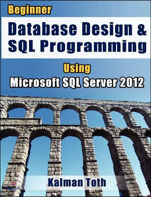Beginner Database Design & SQL Programming Using Microsoft SQL Server 2012 - 예스24
