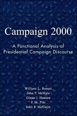 Campaign 2000: A Functional Analysis of Presidential Campaign Discourse ...