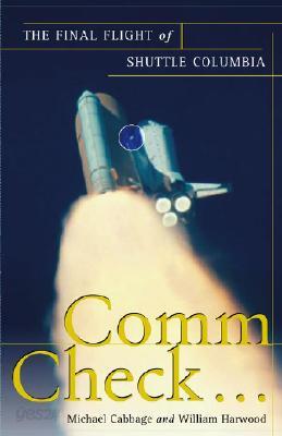 Comm Check...: The Final Flight of Shuttle Columbia - 예스24