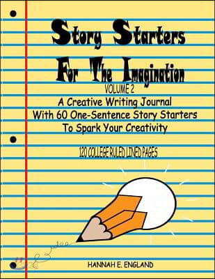 Story Starters For The Imagination: Volume 2, A Creative Writing ...