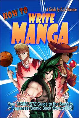 How to Write Manga: Your Complete Guide to the Secrets of Japanese ...