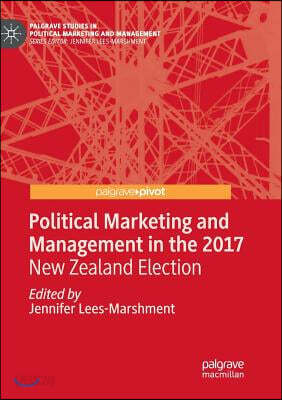 Political Marketing and Management in the 2017 New Zealand Election - 예스24