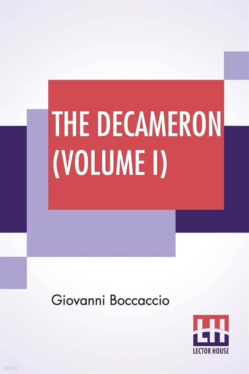 The Decameron (Volume I): Containing An Hundred Pleasant Novels. Wittily Discoursed, Betweene ...