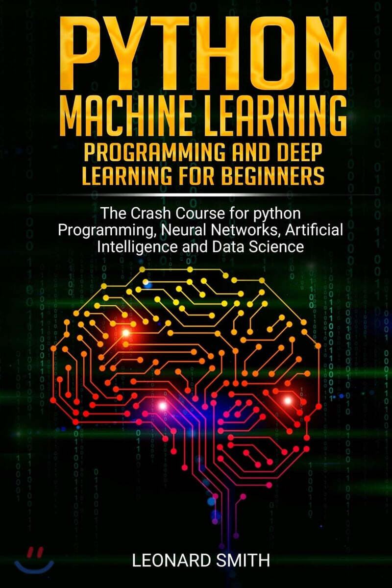 Python Machine Learning Programming And Deep Learning For Beginners The Crash Course For Python