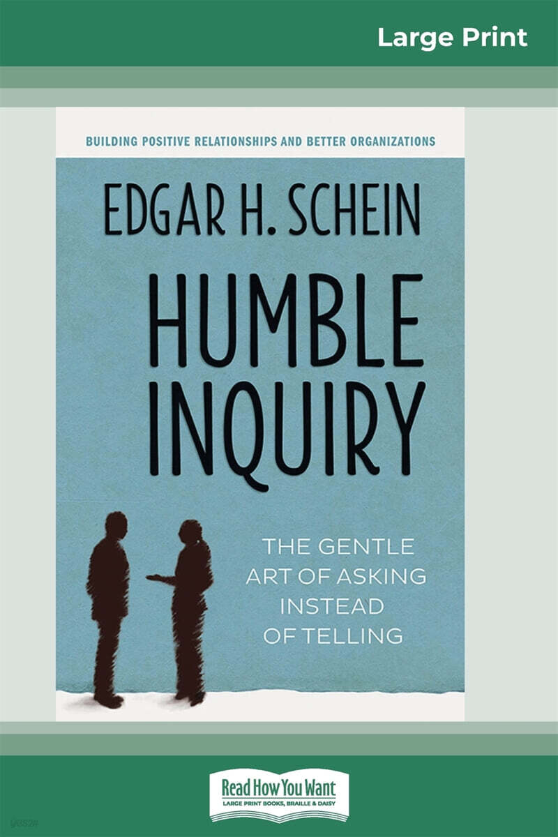 Humble Inquiry: The Gentle Art of Asking Instead of Telling (16pt Large ...