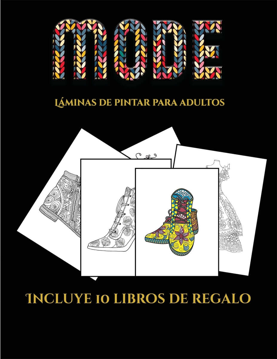 L?minas de pintar para adultos (Moda): Este libro contiene 36 l?minas para colorear que se ...