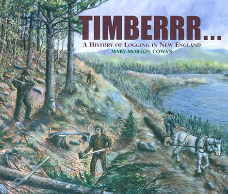 Timberrr...: A History of Logging in New England - 예스24