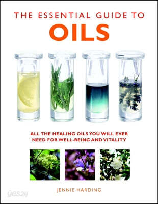 The Essential Guide to Oils: All the Healing Oils You Will Ever Need ...