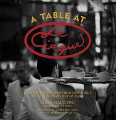 A Table at Le Cirque: Stories and Recipes from New York's Most ...