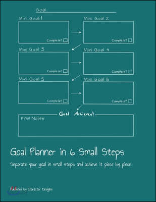 Goal Planner in 6 Small Steps: Separate your goal in small steps and ...