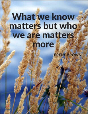 "What we know matters but who we are matters more.": Composition ...