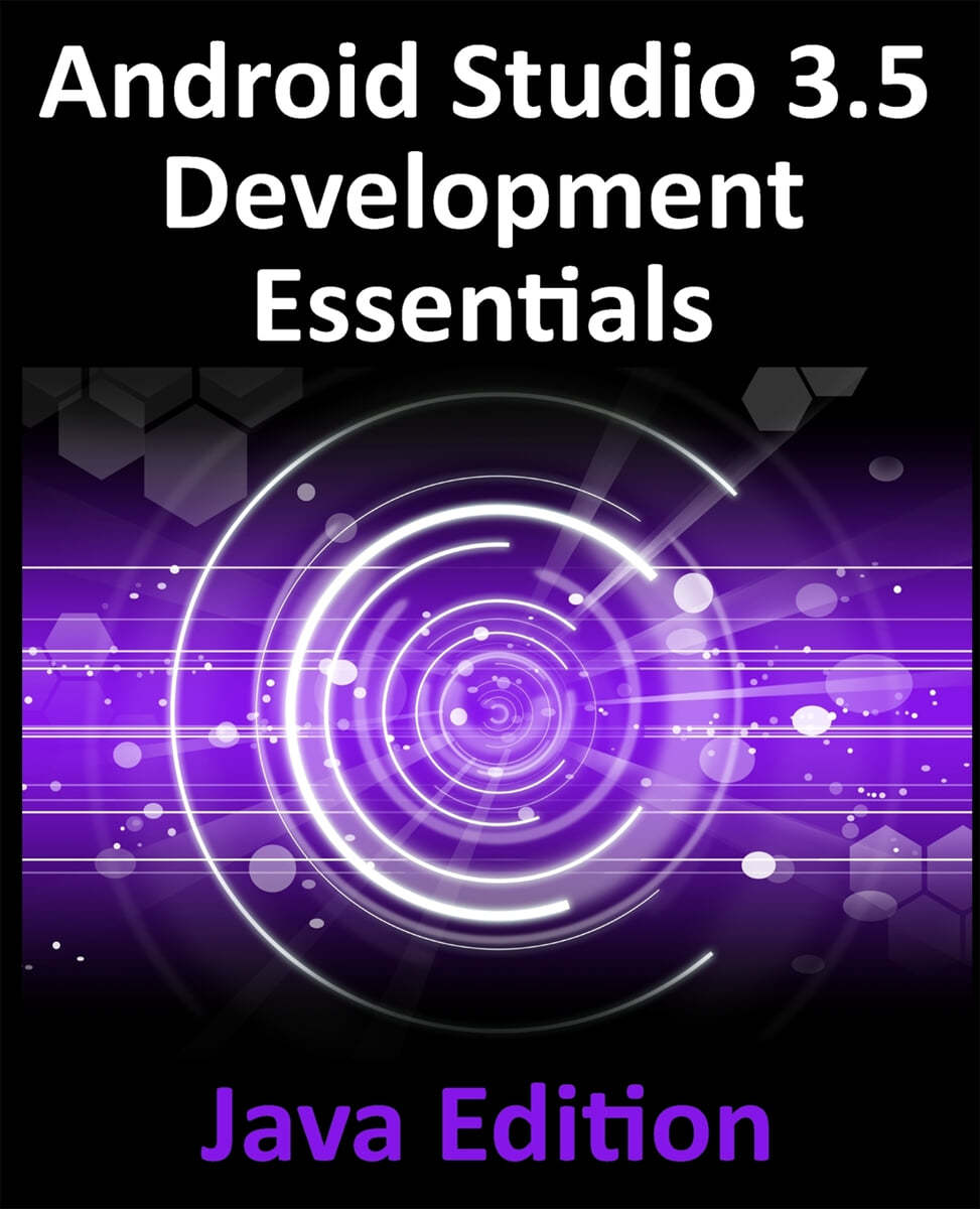 Android Studio 3.5 Development Essentials - Java Edition: Developing Android 10 (Q) Apps Using ...