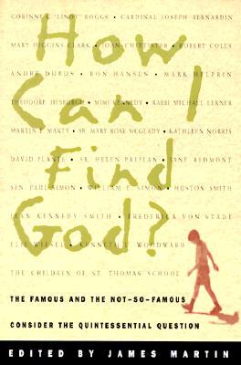 How Can I Find God?: The Famous and the Not-So-Famous Consider the ...