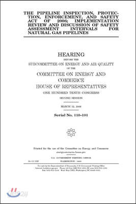 The Pipeline Inspection, Protection, Enforcement, and Safety Act of ...