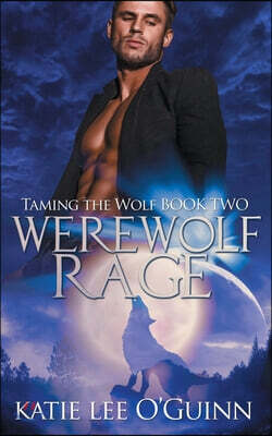 Werewolf Rage: Book 2 in the Taming the Wolf Series - 예스24