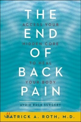 The End of Back Pain: Access Your Hidden Core to Heal Your Body - 예스24