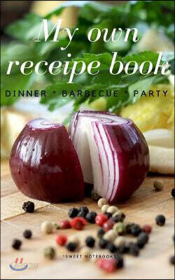 My Own Receipe Book Dinner Barbecue Party: Notebook for Recipes, Blank ...