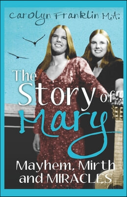 The Story Of Mary: Mayhem, Mirth And Miracles - 예스24