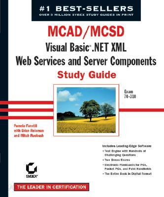 MCAD/MCSD Visual Basic .Net XML Web Services and Server Components Study Guide: Exam 70-310 with ...