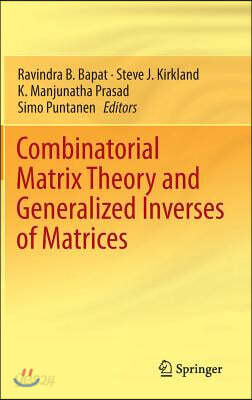 Combinatorial Matrix Theory and Generalized Inverses of Matrices - 예스24